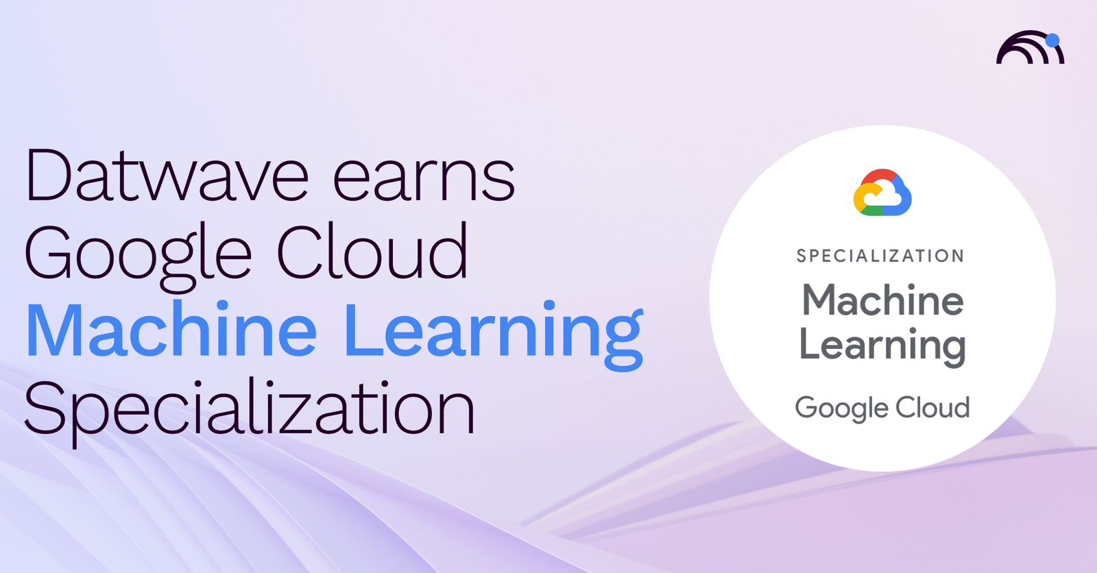 Datwave achieves Google Cloud Machine Learning Specialization